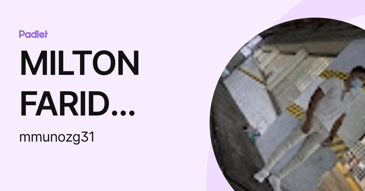 MILTON FARID MU OZ GARCIA (mmunozg31) profile | Padlet