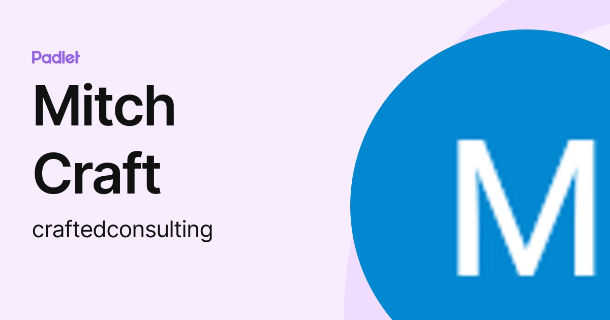 Mitch Craft (craftedconsulting) profile | Padlet