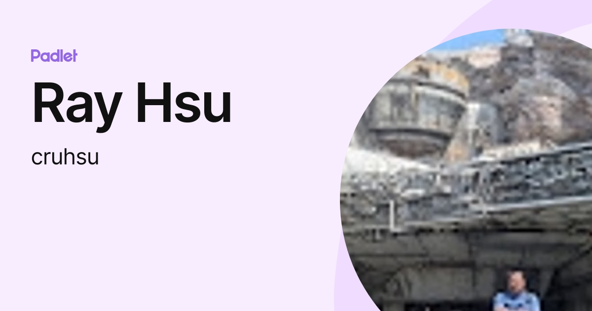 Ray Hsu (cruhsu) profile | Padlet