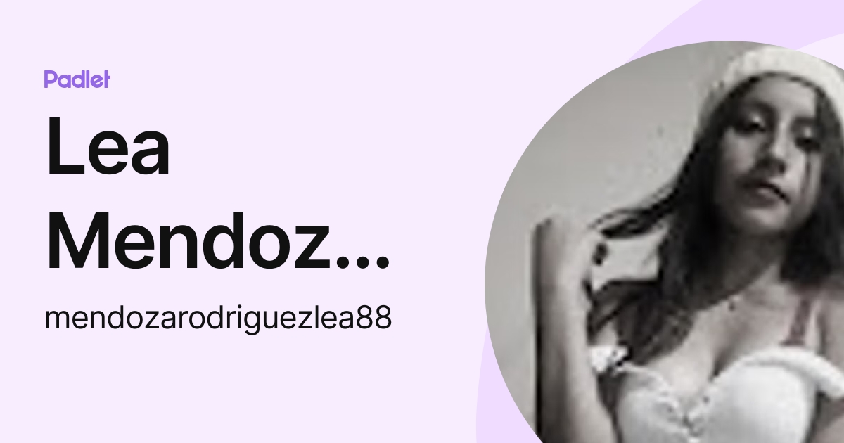 Lea Mendoza Rodriguez (mendozarodriguezlea88) profile | Padlet