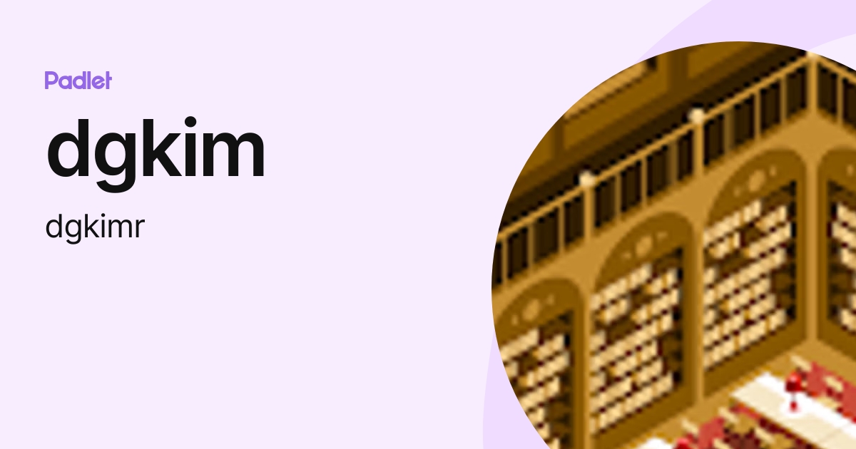 dgkim (dgkimr) profile | Padlet