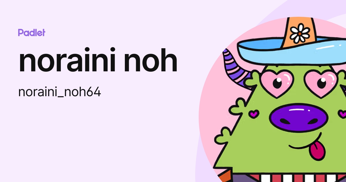 noraini noh (noraini_noh64) profile | Padlet