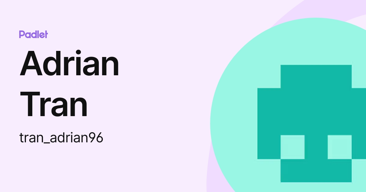 Adrian Tran (tran_adrian96) profile | Padlet