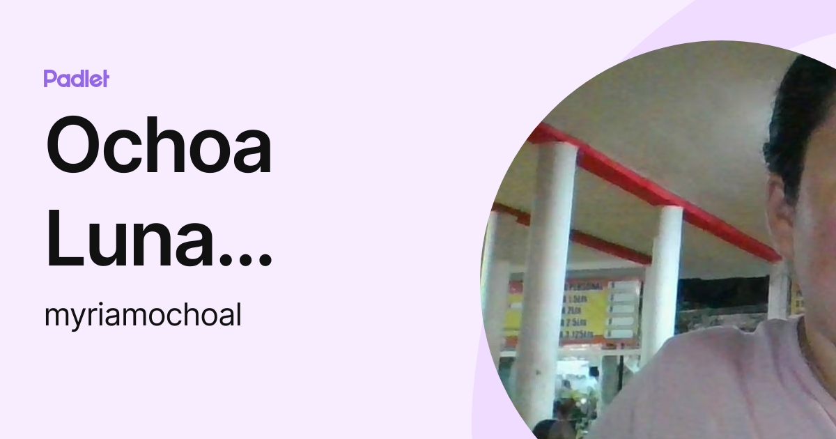 Ochoa Luna Myriam Cecilia (myriamochoal) profile | Padlet