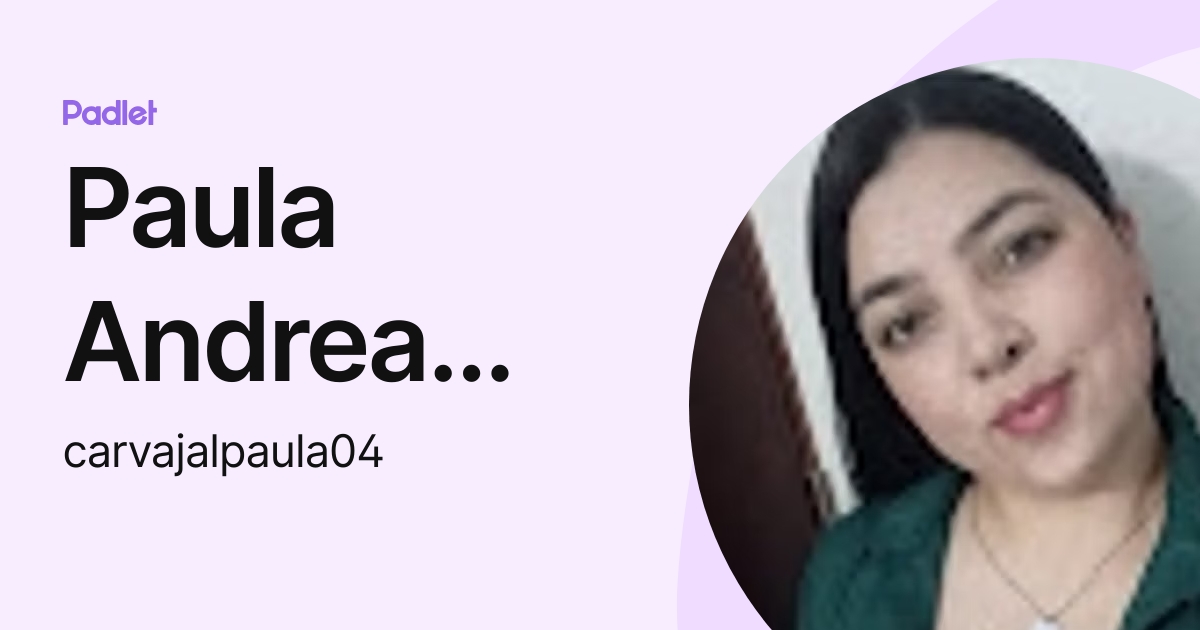 Paula Andrea Carvajal Foronda (carvajalpaula04) profile | Padlet