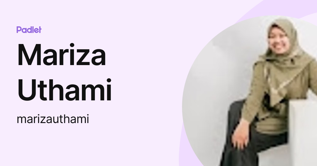 Mariza Uthami (marizauthami) profile | Padlet
