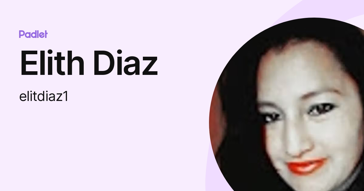 Elith Diaz (elitdiaz1) profile | Padlet