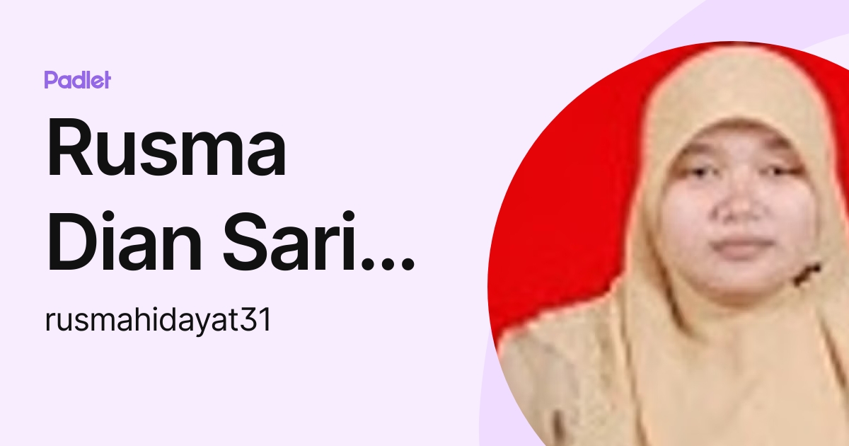 Rusma Dian Sari Hidayat (rusmahidayat31) profile | Padlet