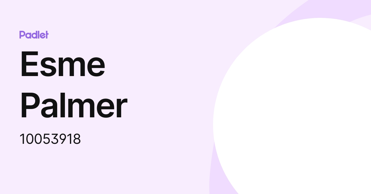 Esme Palmer (10053918) profile | Padlet