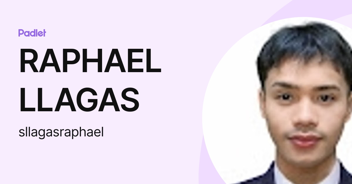 RAPHAEL LLAGAS (sllagasraphael) profile | Padlet