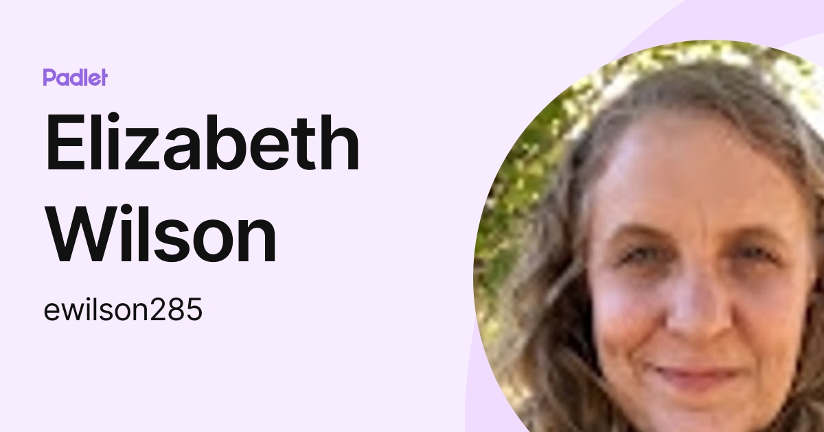 Elizabeth Wilson (ewilson285) profile | Padlet