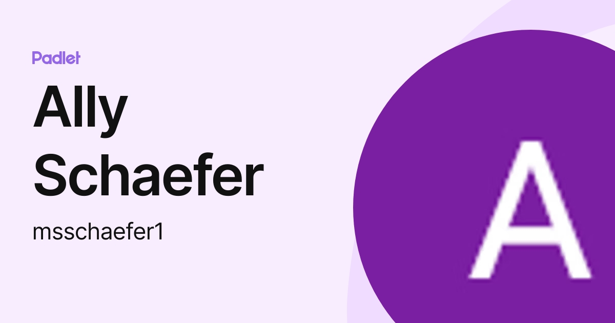 Ally Schaefer (msschaefer1) profile | Padlet