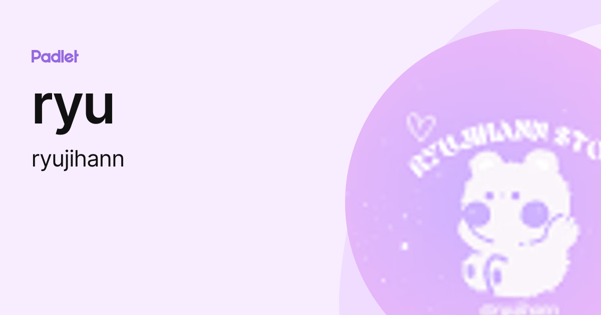 ryu (ryujihann) profile | Padlet