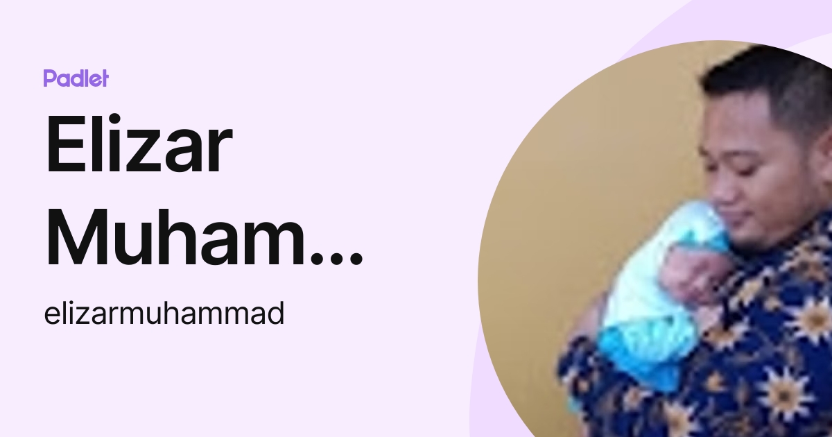 Elizar Muhammad (elizarmuhammad) profile | Padlet
