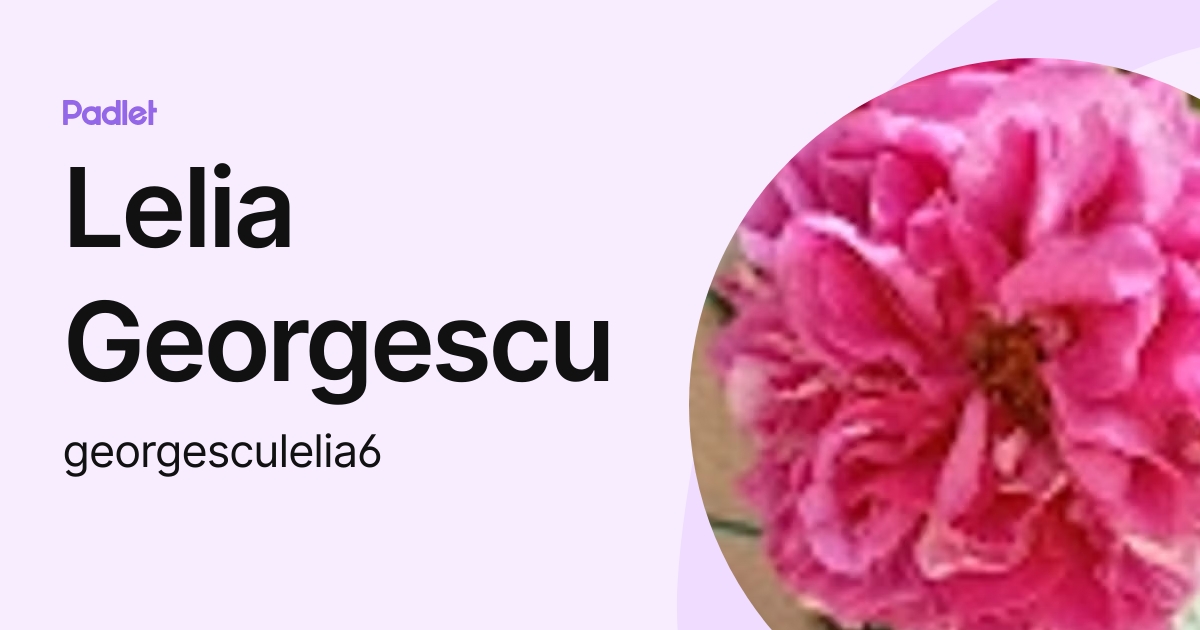 Lelia Georgescu (georgesculelia6) profile | Padlet