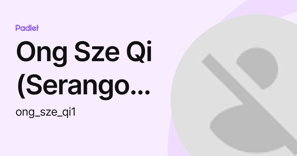 Ong Sze Qi (Serangoonss) (ong_sze_qi1) profile | Padlet
