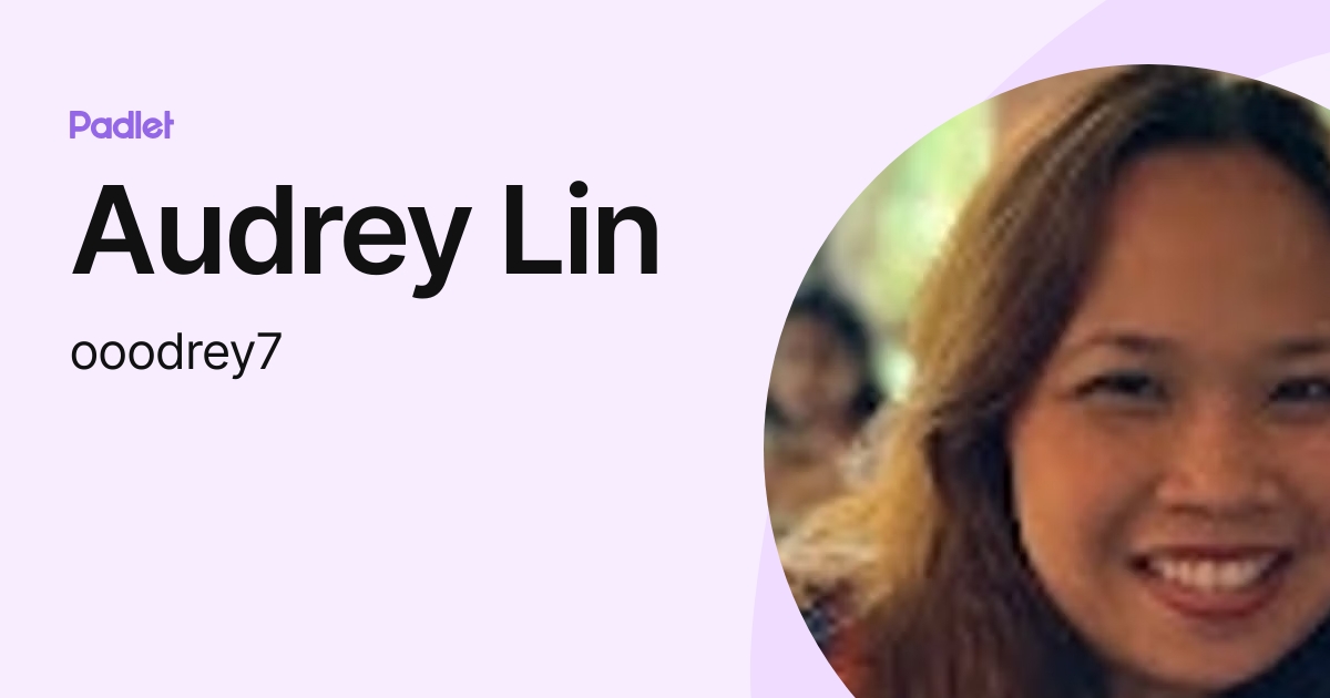 Audrey Lin (ooodrey7) profile | Padlet