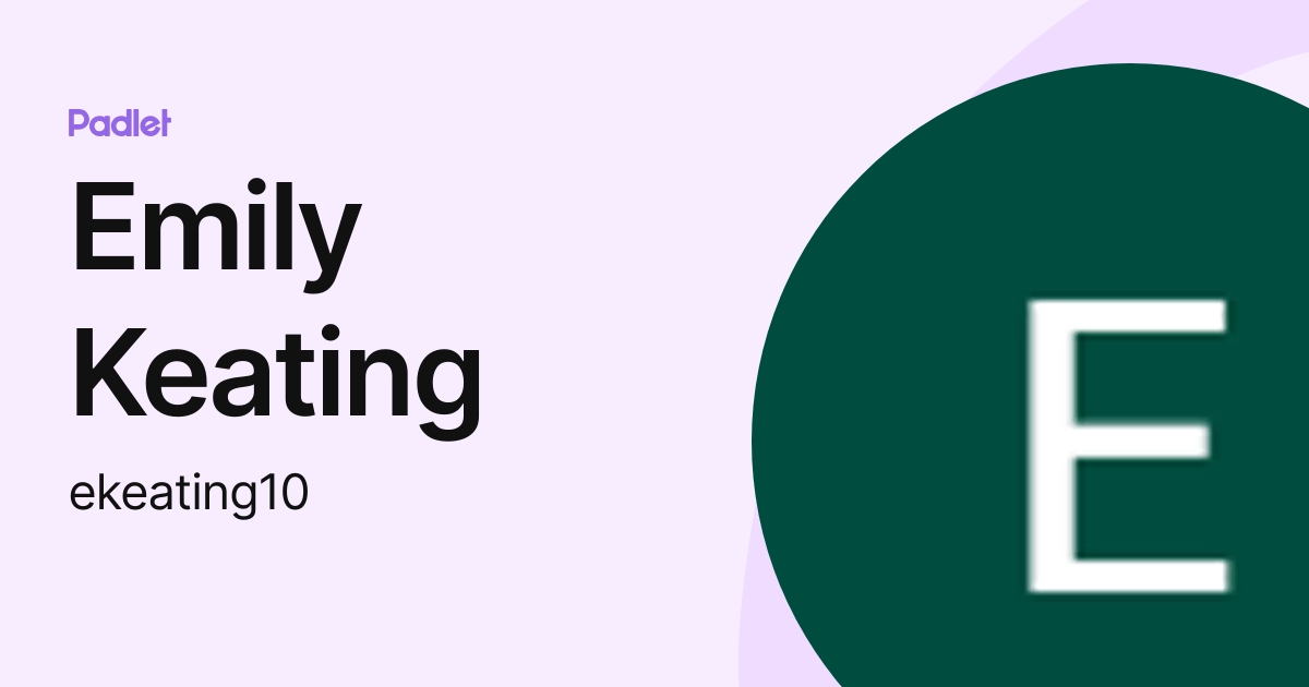 Emily Keating (ekeating10) profile | Padlet