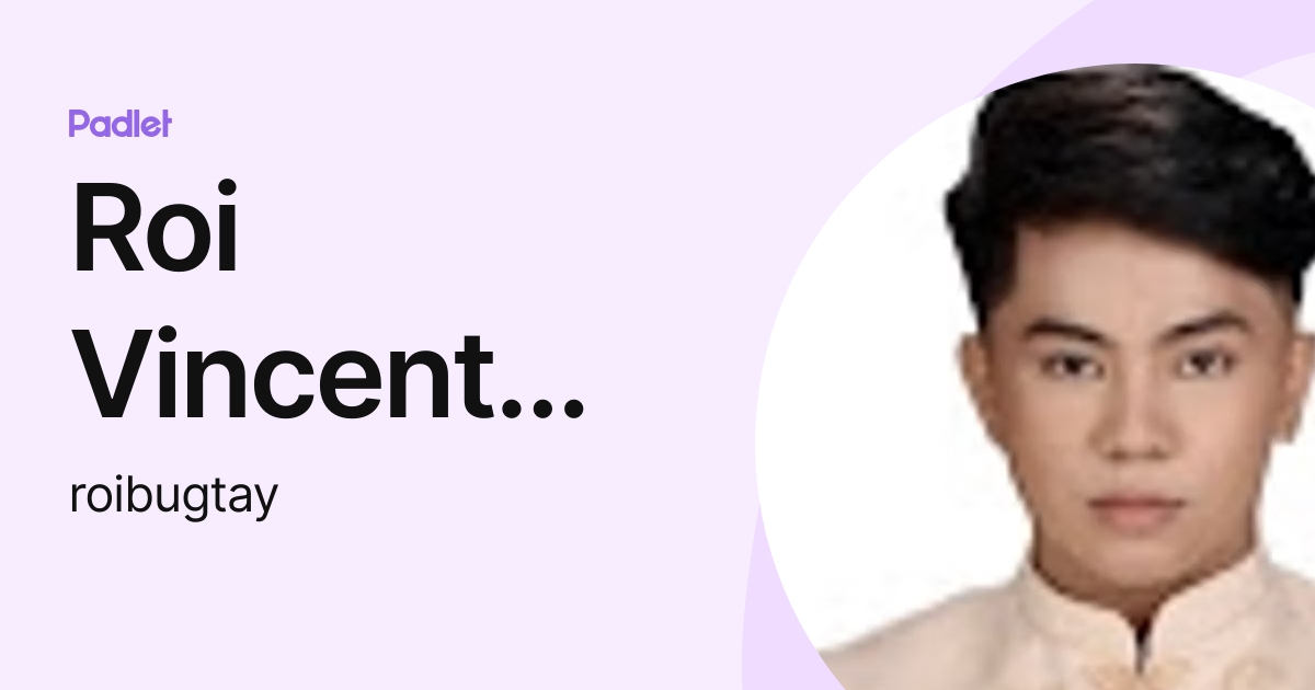Roi Vincent Loking Bugtay (roibugtay) profile | Padlet