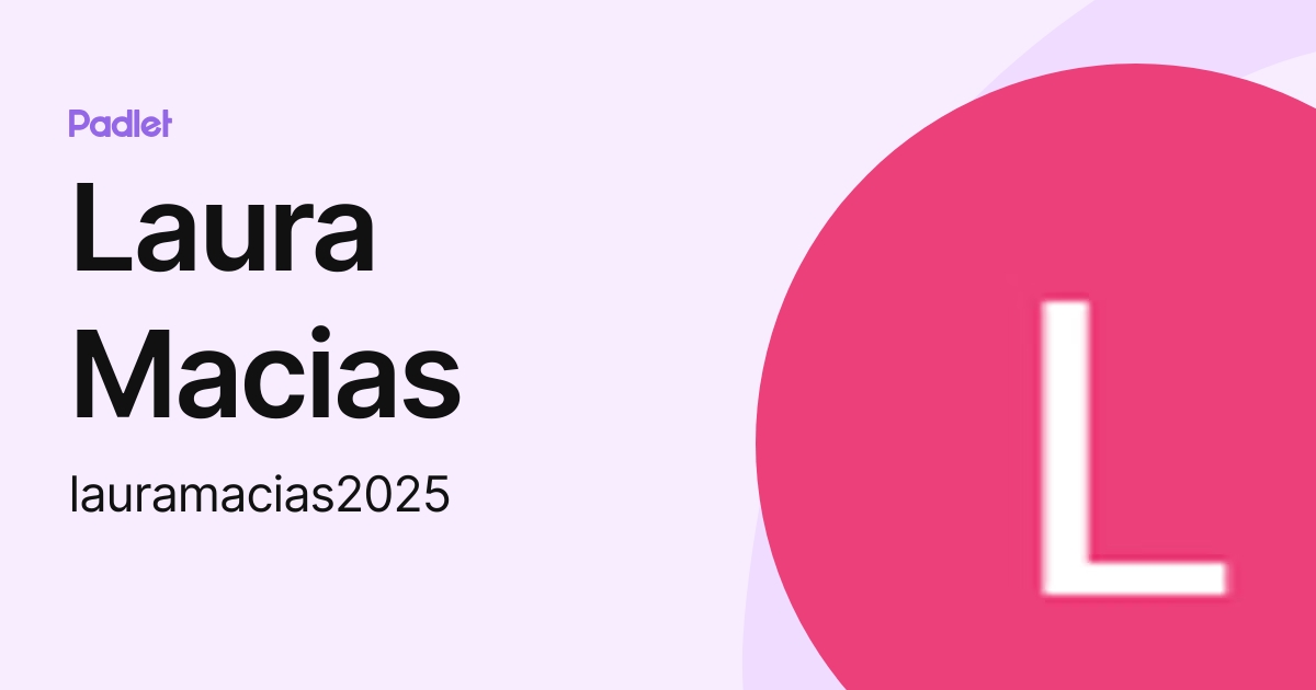 Laura Macias (lauramacias2025) profile | Padlet