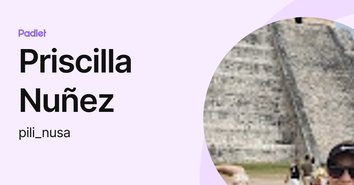 Priscilla Nuñez (pili_nusa) profile | Padlet