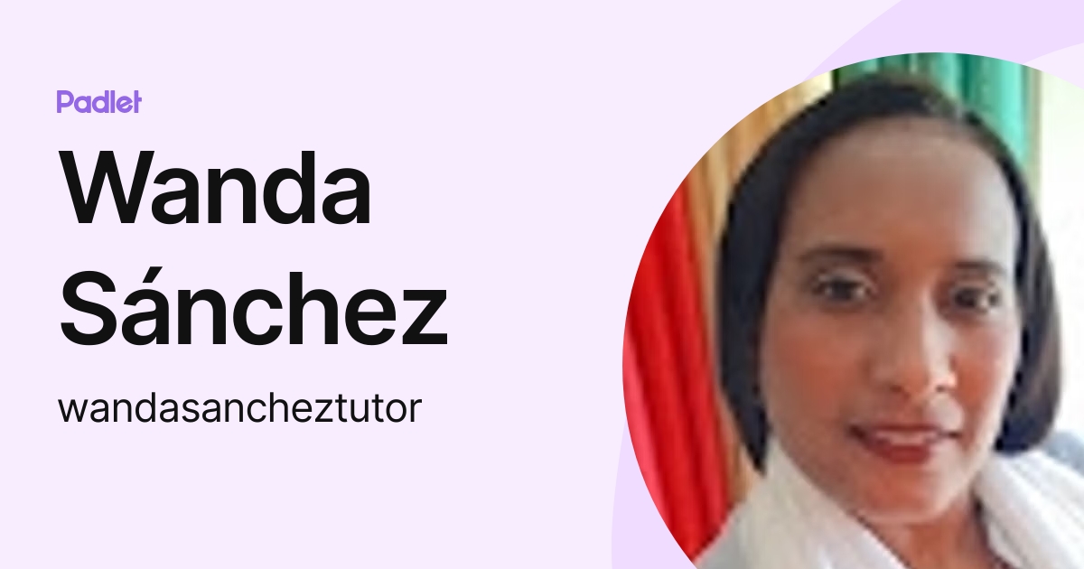 Wanda Sánchez (wandasancheztutor) profile | Padlet