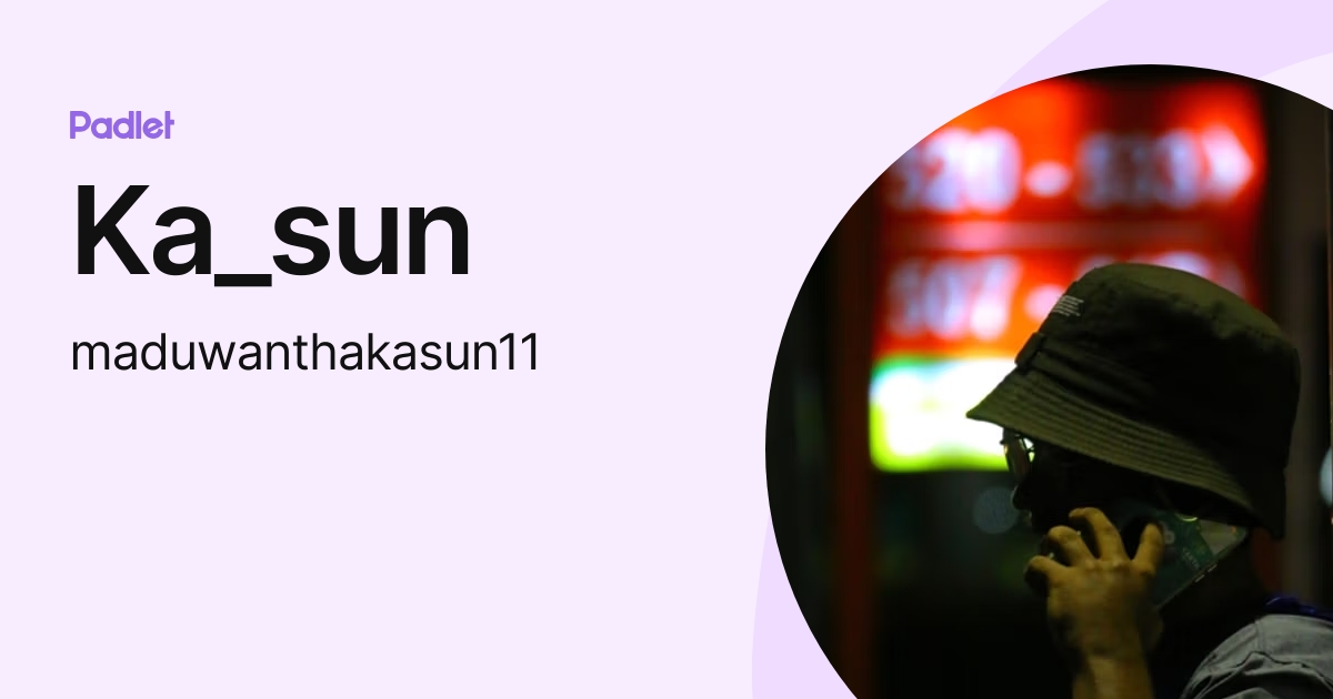 Ka_sun (maduwanthakasun11) profile | Padlet
