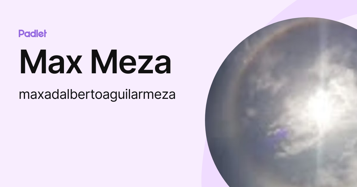 Max Meza (maxadalbertoaguilarmeza) profile | Padlet