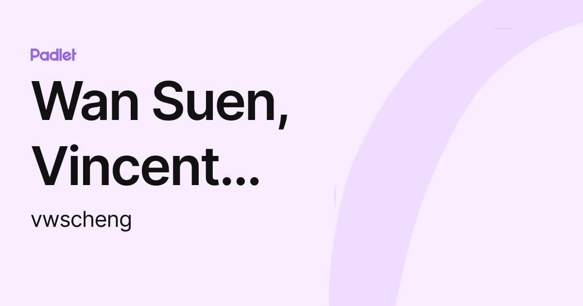 Wan Suen, Vincent CHENG (vwscheng) profile | Padlet