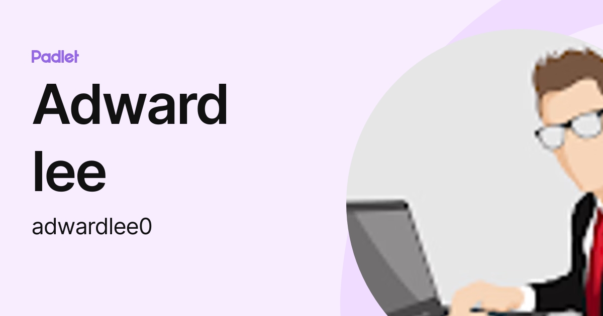 Adward lee (adwardlee0) profile | Padlet