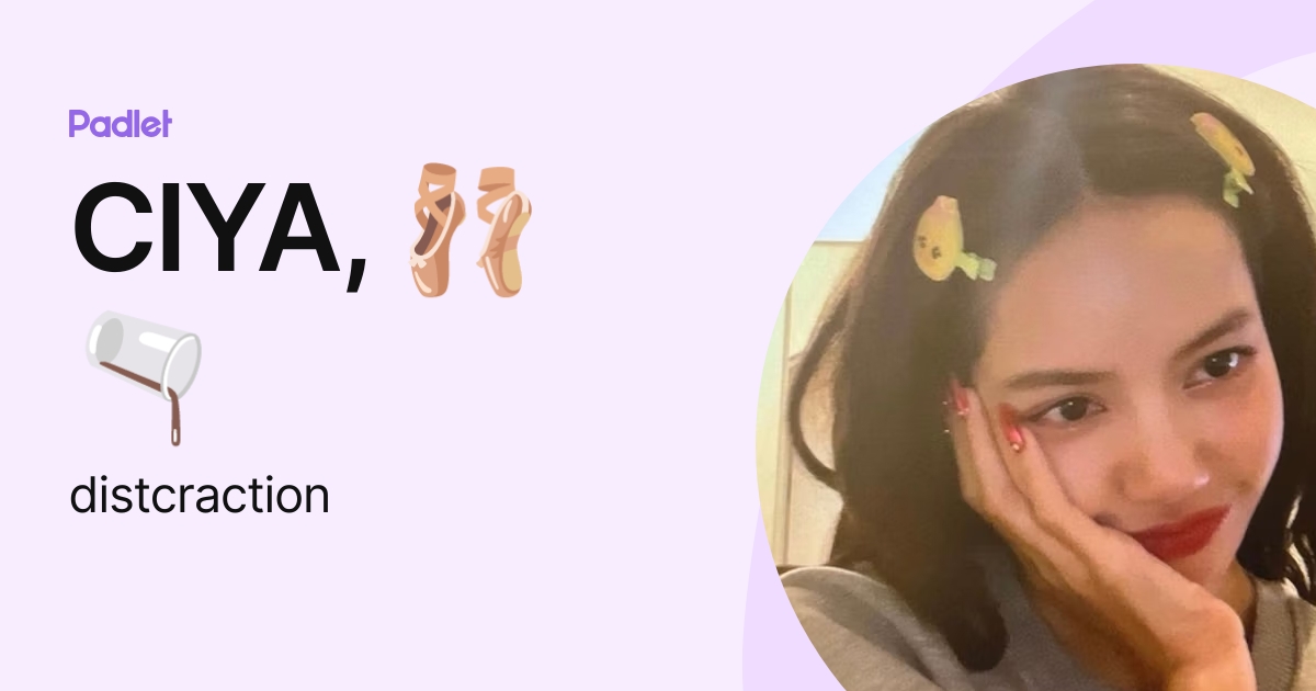 CIYA, 🩰🫗 (distcraction) profile | Padlet