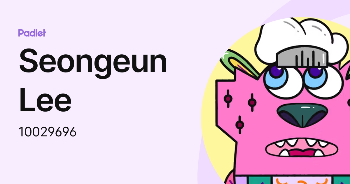 Seongeun Lee (10029696) profile | Padlet