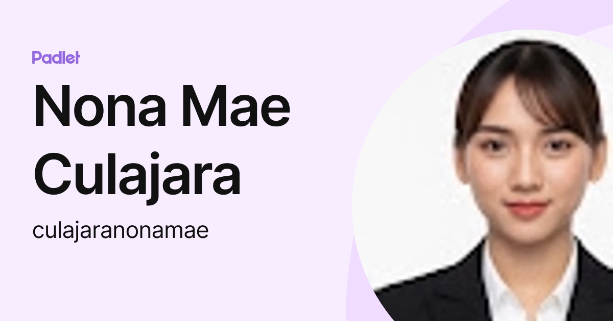 Nona Mae Culajara (culajaranonamae) profile | Padlet