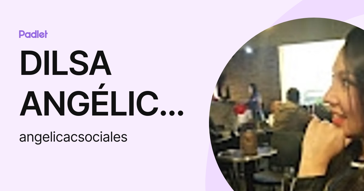DILSA ANGÉLICA SANDOVAL MARTINEZ (angelicacsociales) profile | Padlet