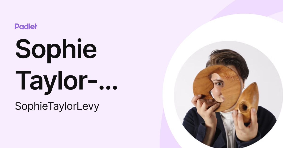 Sophie Taylor-Levy (SophieTaylorLevy) profile | Padlet