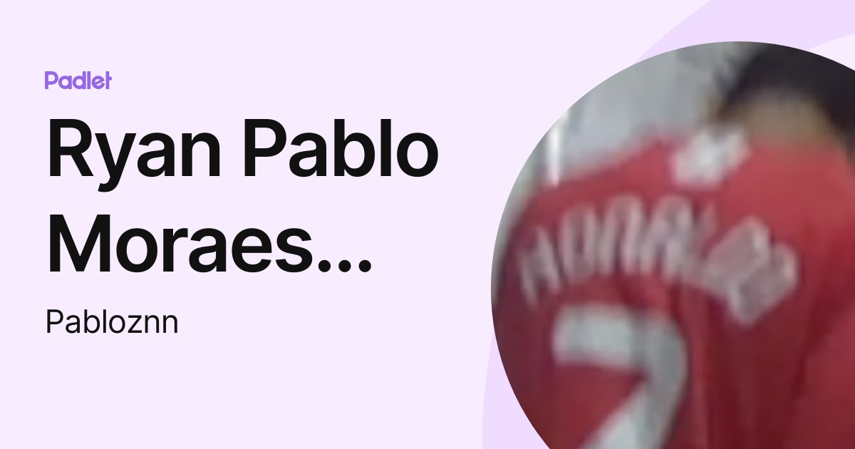 Ryan Pablo Moraes Maciel Costa (Pabloznn) profile | Padlet