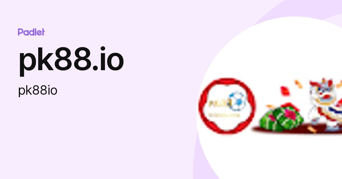 pk88.io (pk88io) profile | Padlet