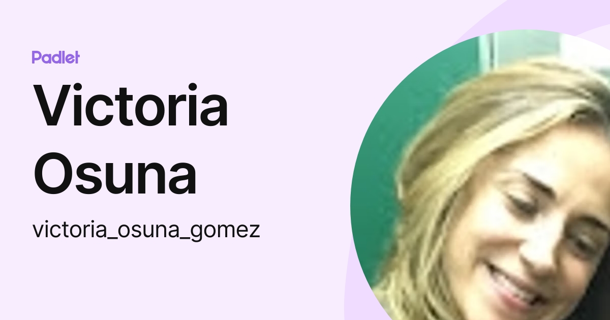 Victoria Osuna (victoria_osuna_gomez) profile | Padlet