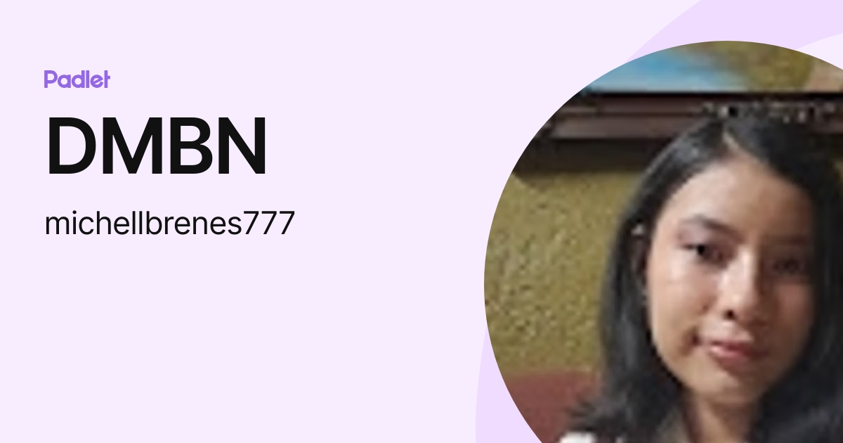 DMBN (michellbrenes777) profile | Padlet