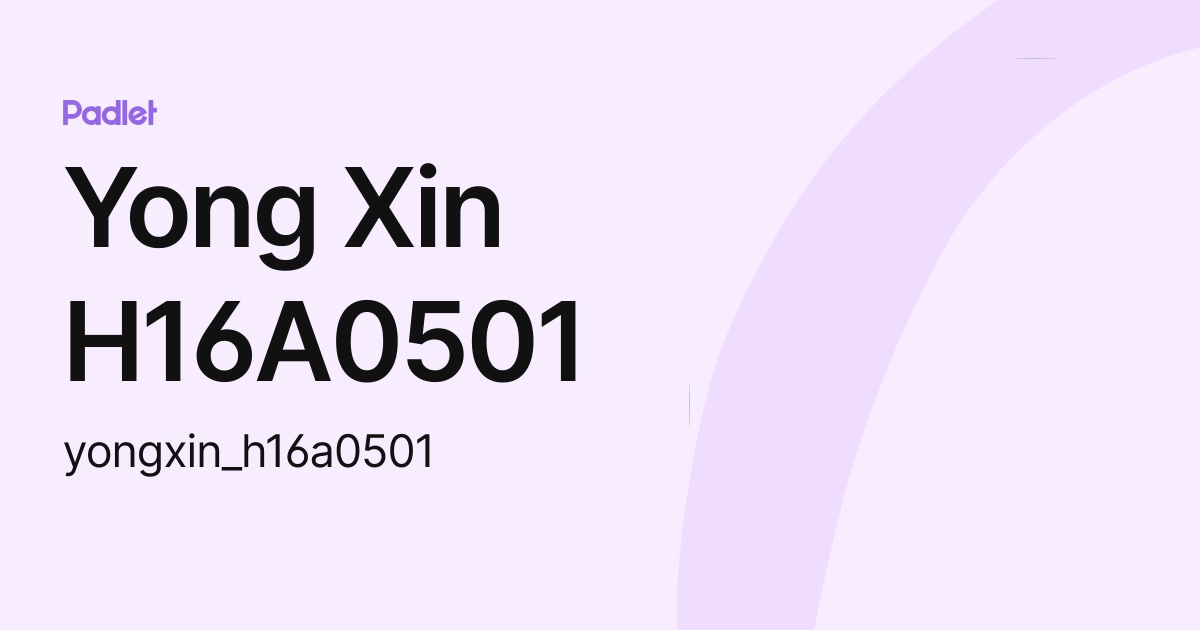 Yong Xin H16A0501 (yongxin_h16a0501) profile | Padlet