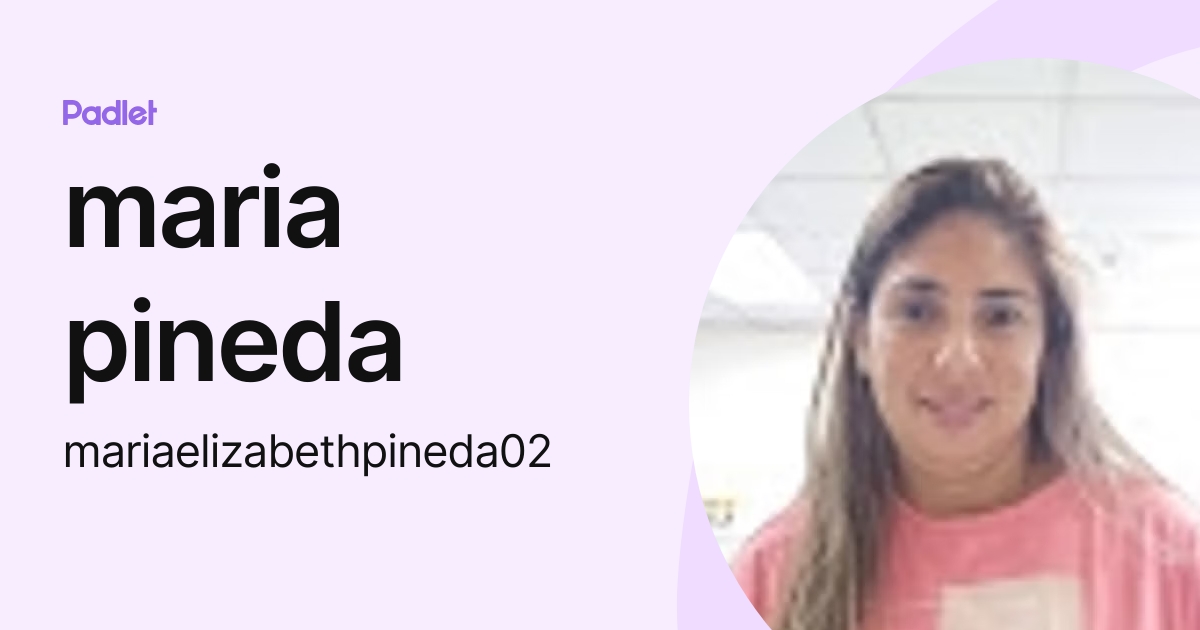 maria pineda (mariaelizabethpineda02) profile | Padlet
