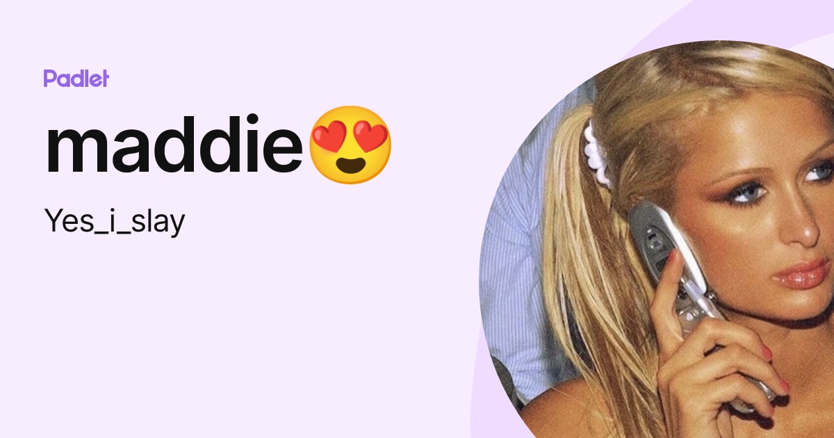 maddie😍 (Yes_i_slay) profile | Padlet