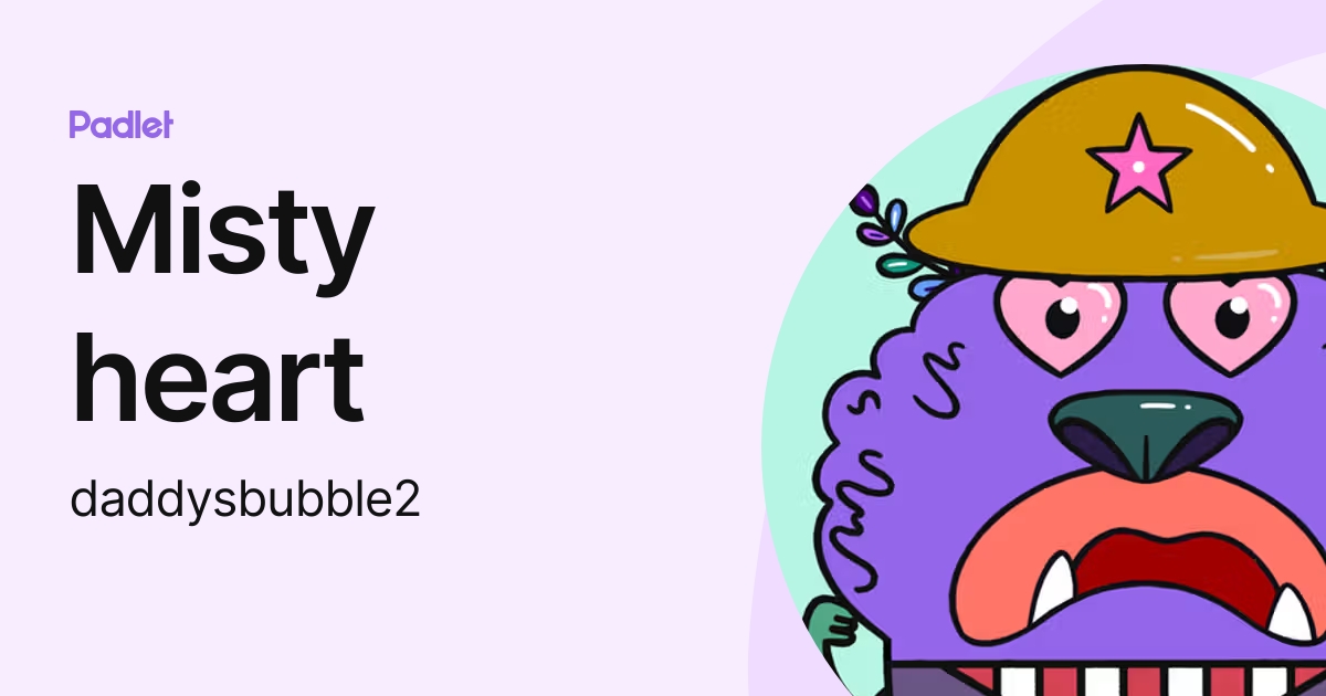 Misty heart (daddysbubble2) profile | Padlet