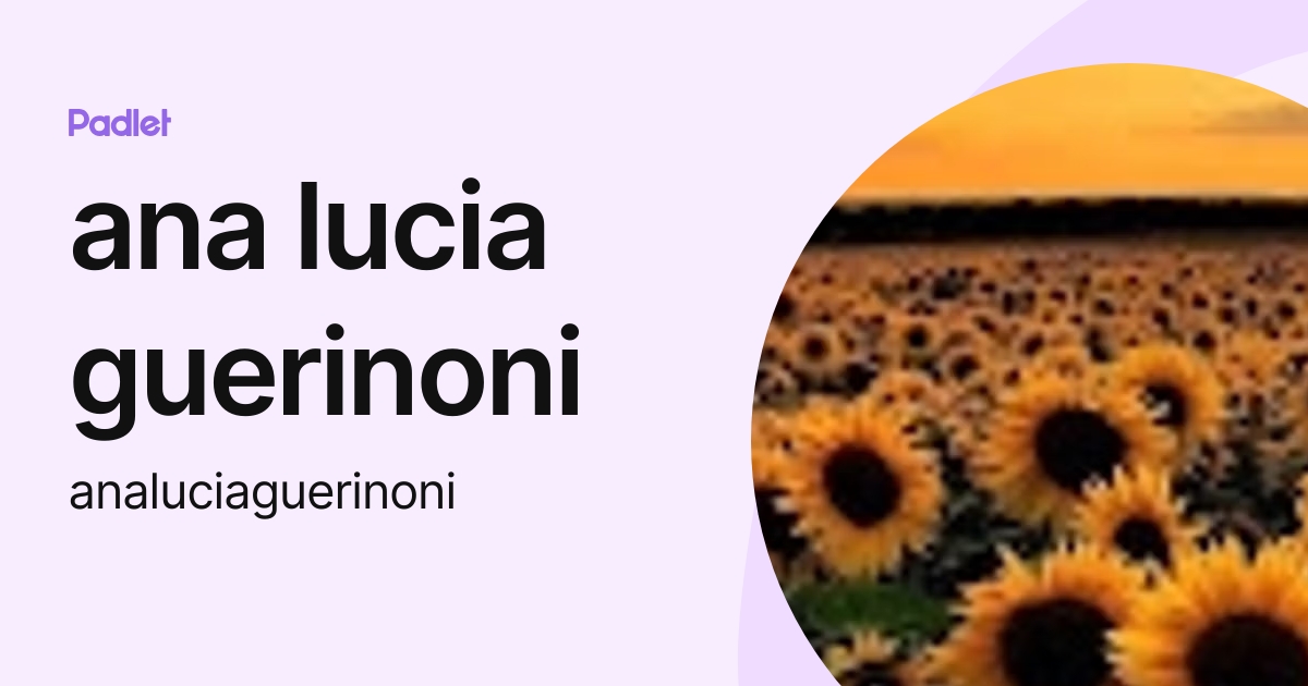 ana lucia guerinoni (analuciaguerinoni) profile | Padlet