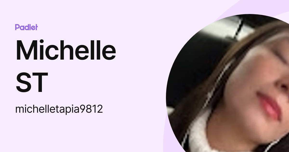 Michelle ST (michelletapia9812) profile | Padlet