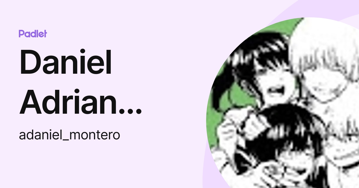 Daniel Adrian Montero NuÑez (adaniel_montero) profile | Padlet