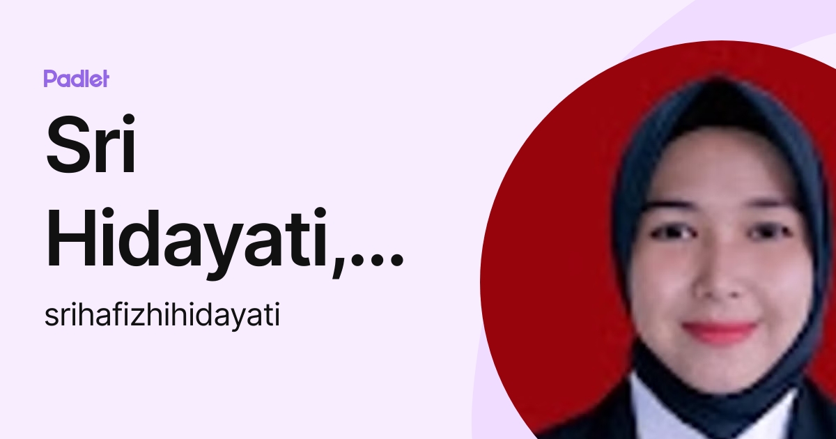 Sri Hidayati, S.E (srihafizhihidayati) profile | Padlet