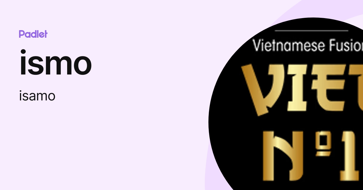 ismo (isamo) profile | Padlet