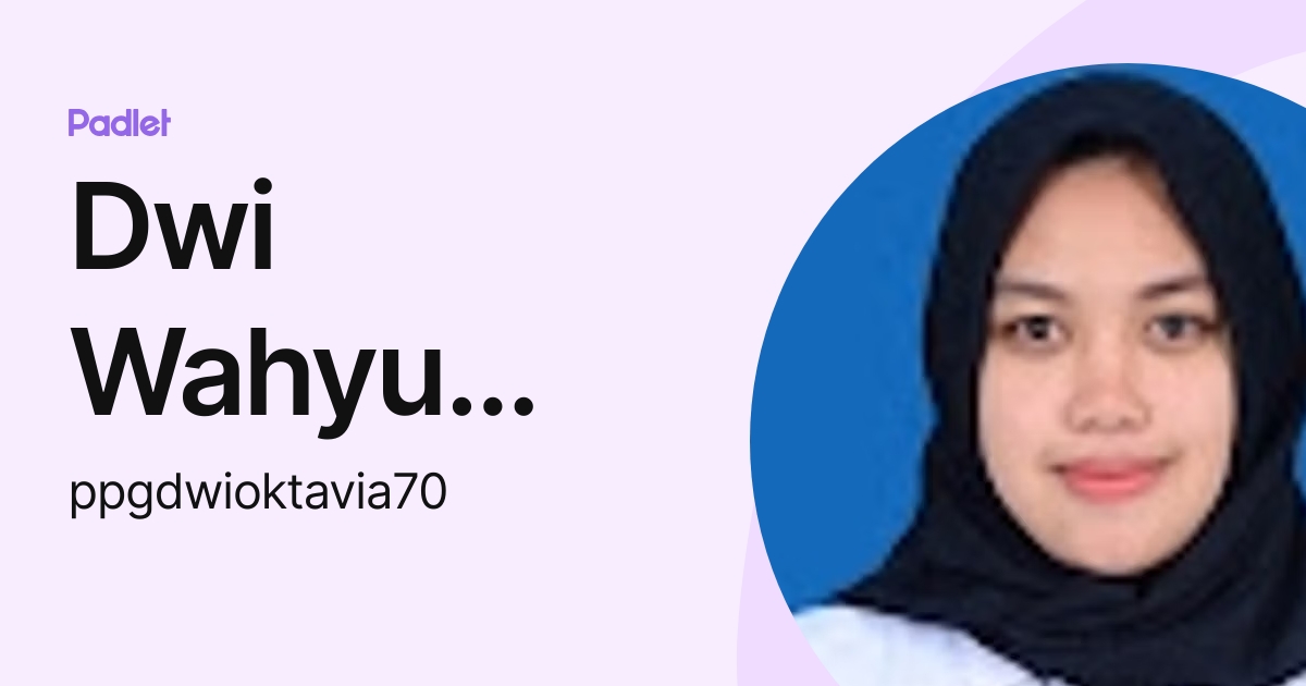 Dwi Wahyu Oktavia (ppgdwioktavia70) profile | Padlet
