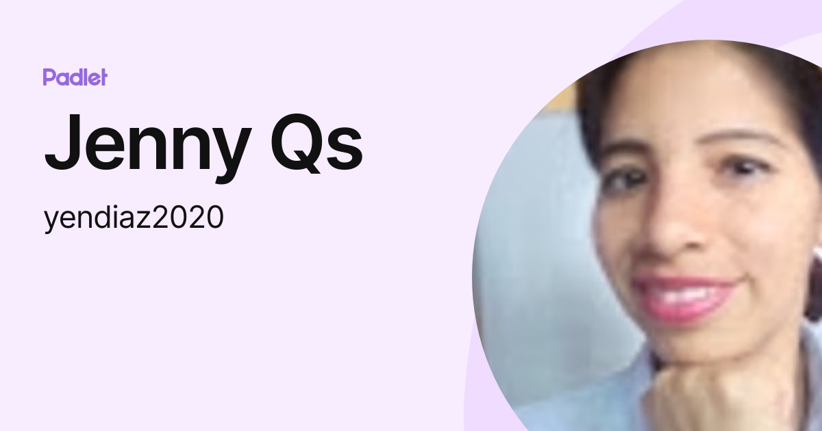 Jenny Qs (yendiaz2020) profile | Padlet